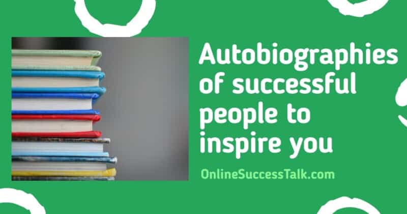 The best autobiographies of successful people to inspire you